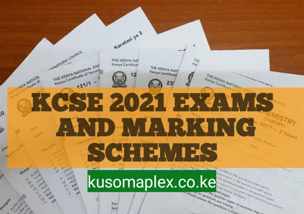KCSE 2021 EXAMS & MARKING SCHEMES